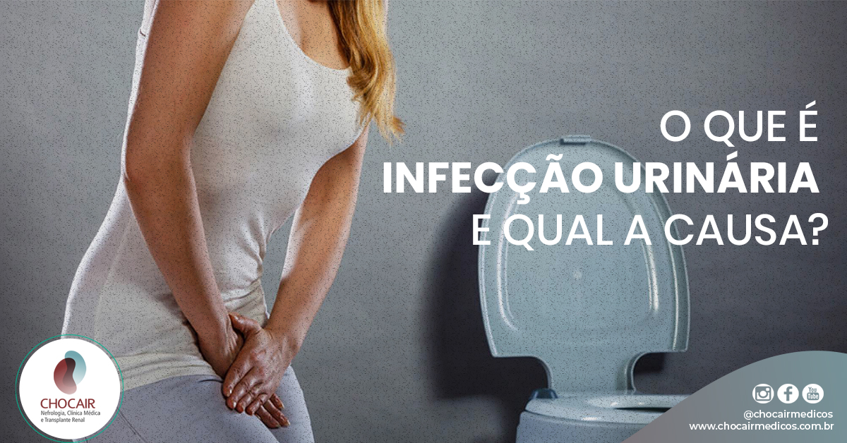 O que é infecção urinária e qual a causa? – Chocair Médicos